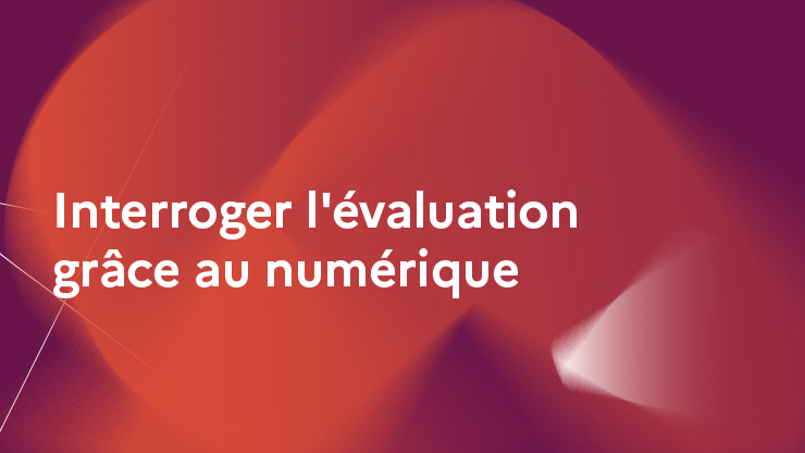 Interroger l'évaluation grâce au numérique - Réseau Canopé